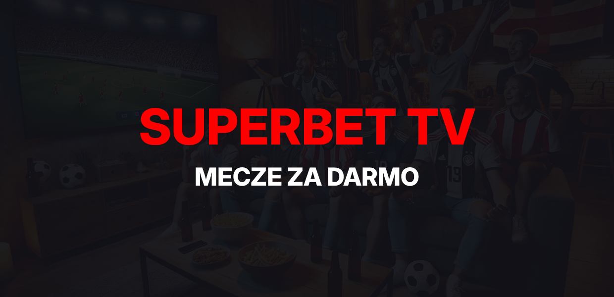 Superbet TV transmisje za darmo - jak oglądać?